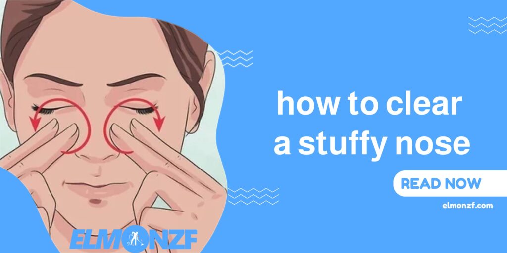 how to clear a stuffy nose : Easy and Effective Remedies - elmonzf